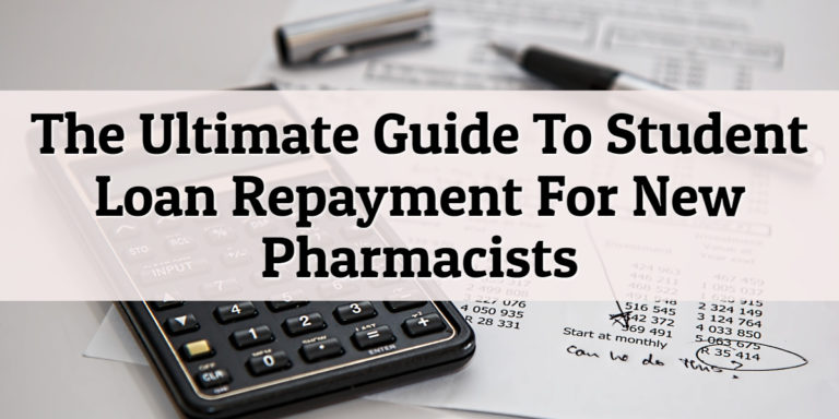The Ultimate Guide To Student Loan Repayment For New Pharmacists - The Happy PharmD