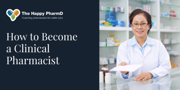 How to Become a Clinical Pharmacist | Clinical Pharmacy - The Happy PharmD