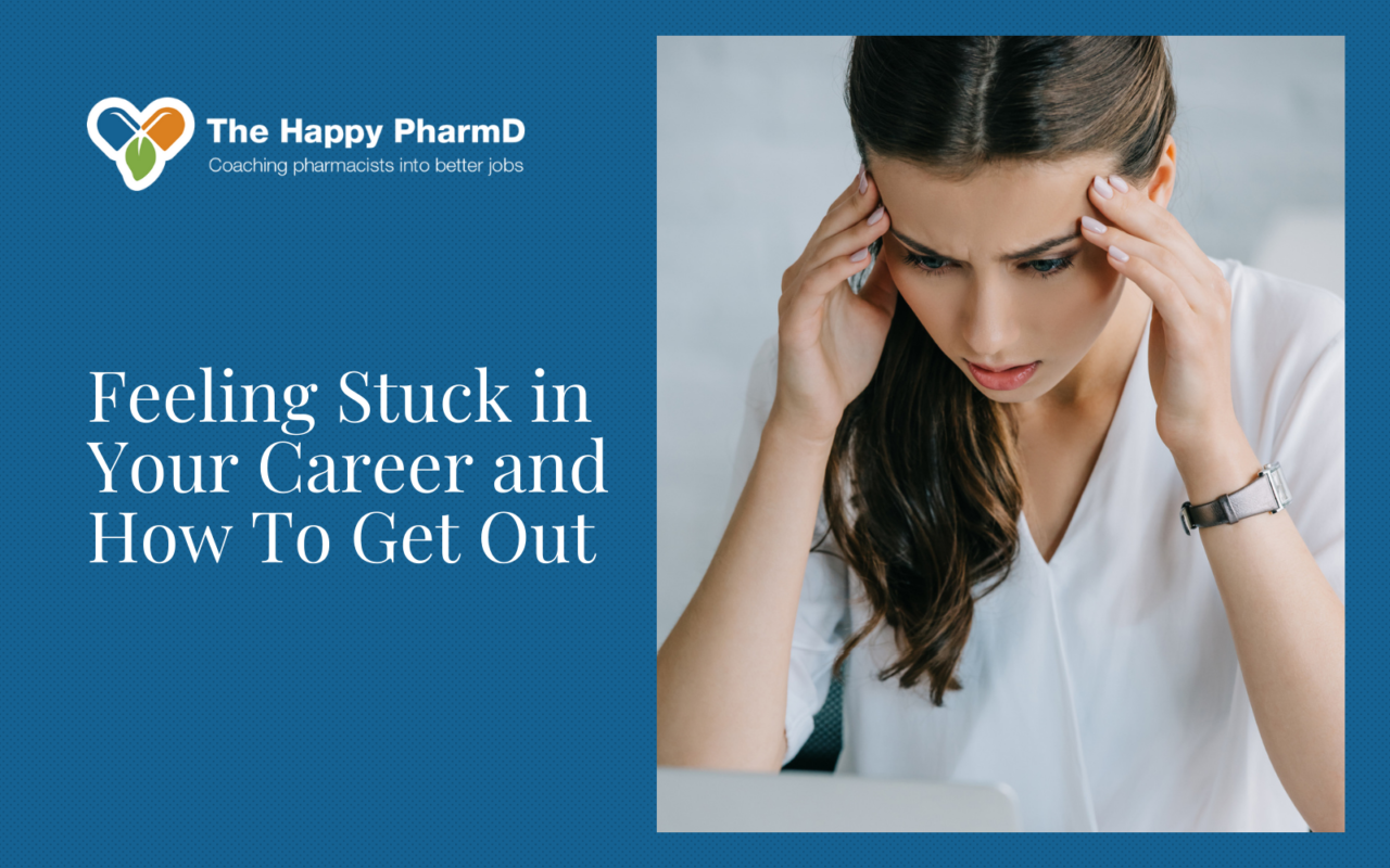 Feeling Stuck in Your Career and How To Get Out - The Happy PharmD