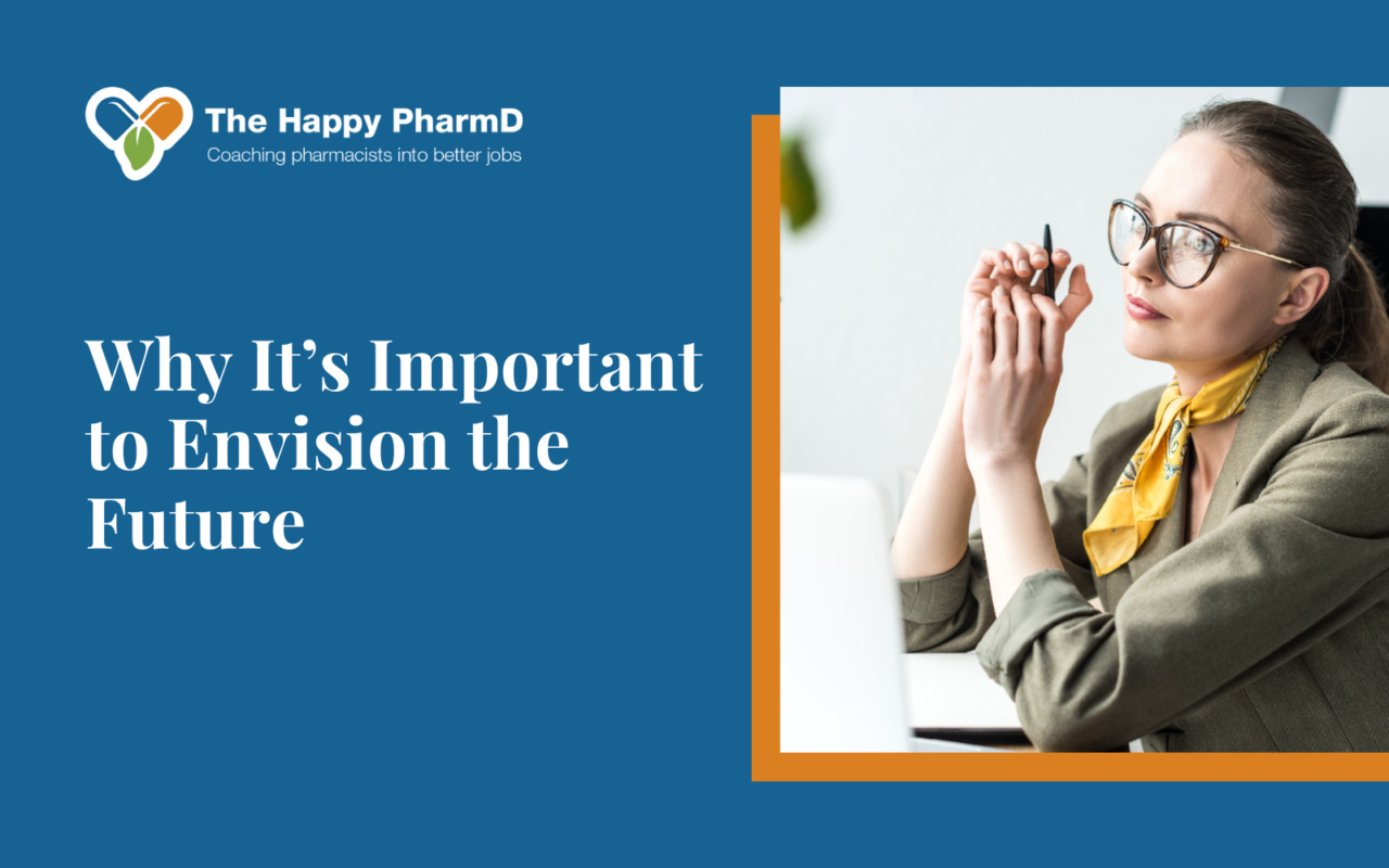 Why It’s Important to Envision the Future - The Happy PharmD