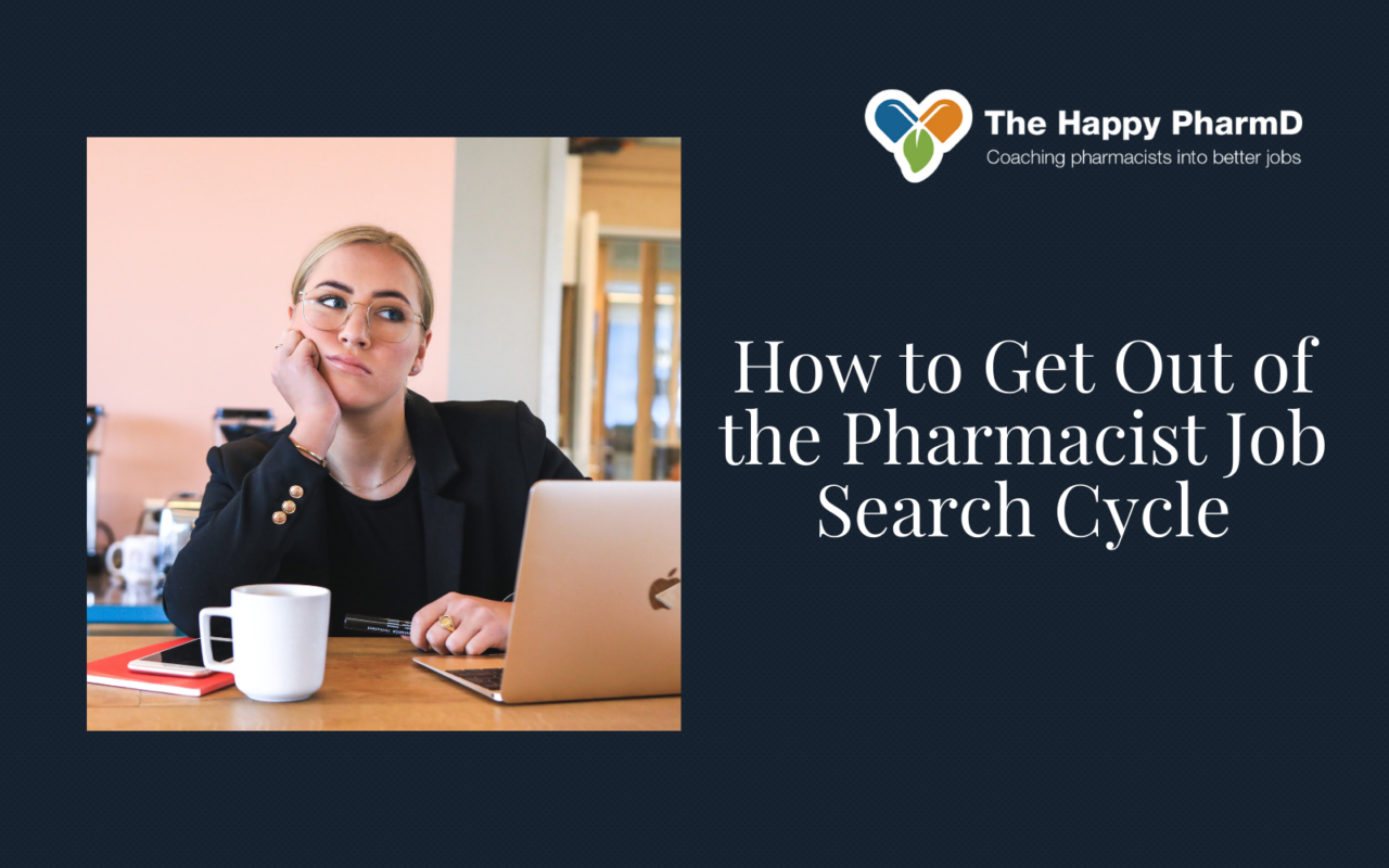 How to Get Out of the Pharmacist Job Search Cycle - The Happy PharmD