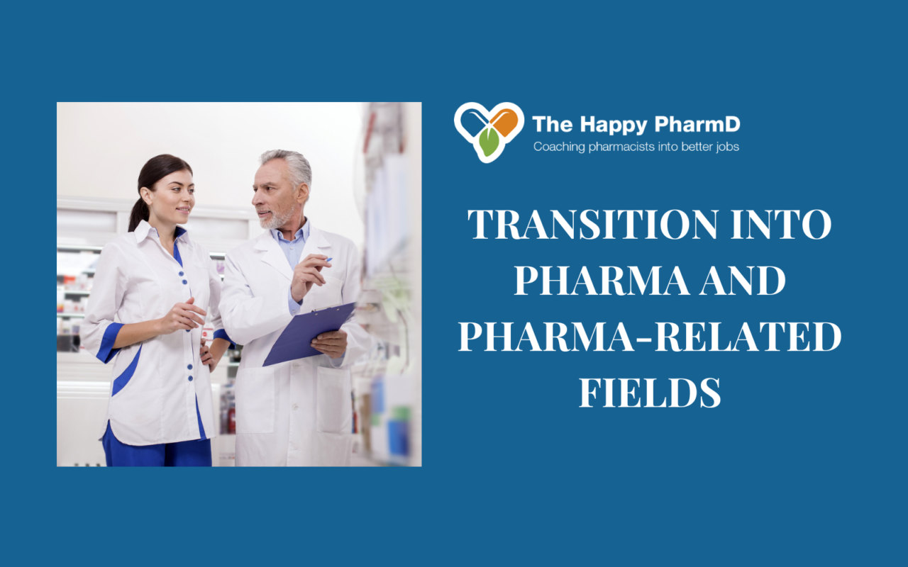 TRANSITION INTO PHARMA AND PHARMA-RELATED FIELDS - The Happy PharmD