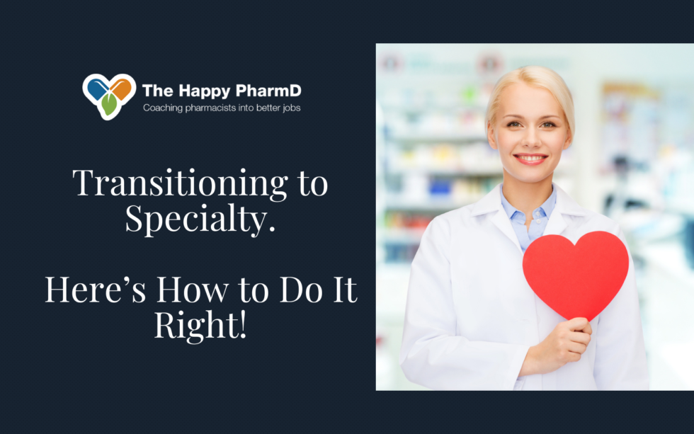 Transitioning to Specialty - Here’s How to Do It Right! - The Happy PharmD