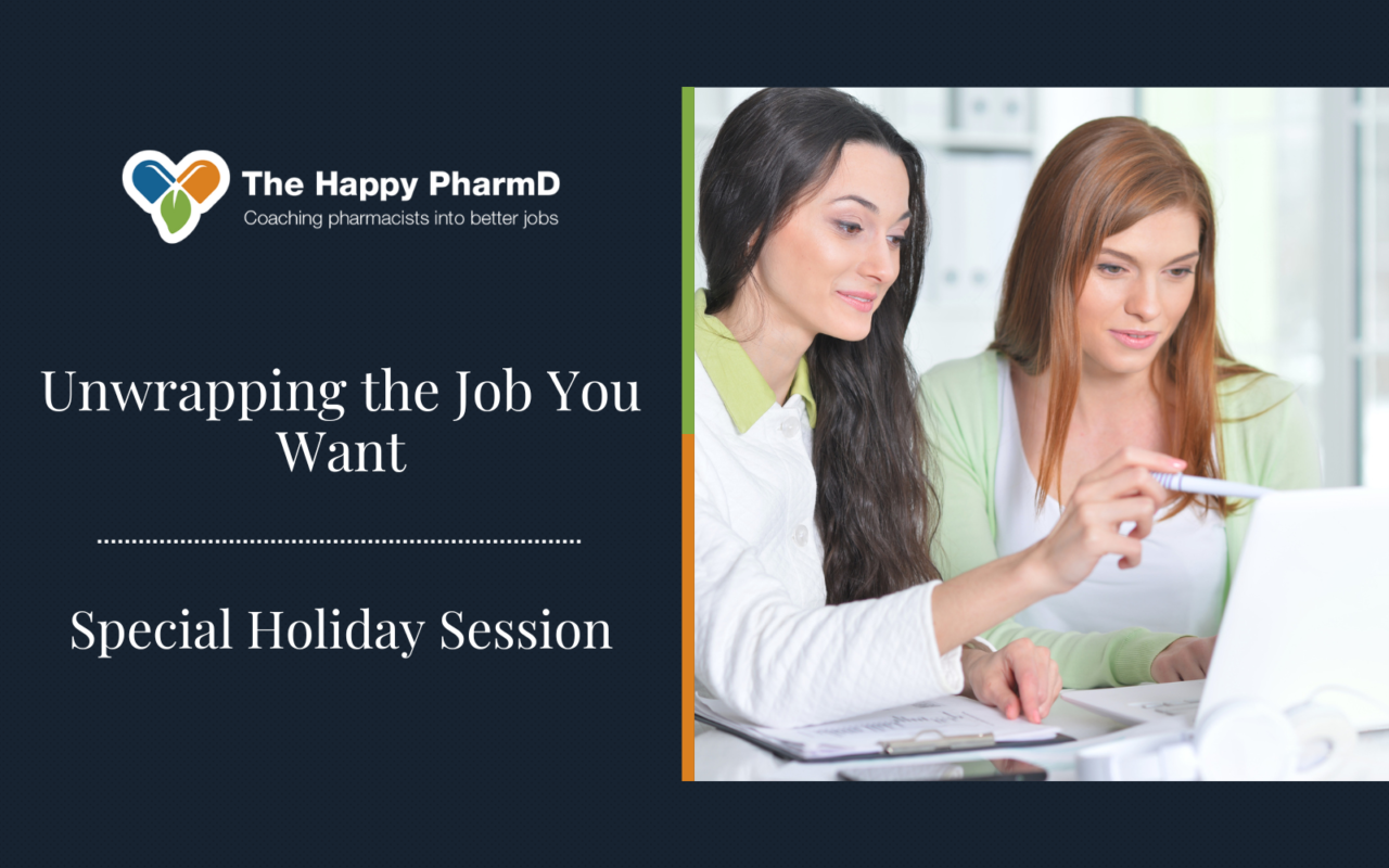 Unwrapping the Job You Want – Special Holiday Session - The Happy PharmD