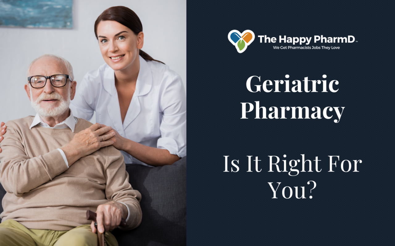 Is Geriatric Pharmacy Right For You? - The Happy PharmD