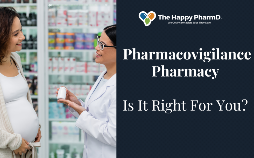 Is Pharmacovigilance Pharmacy Right For You? - The Happy PharmD