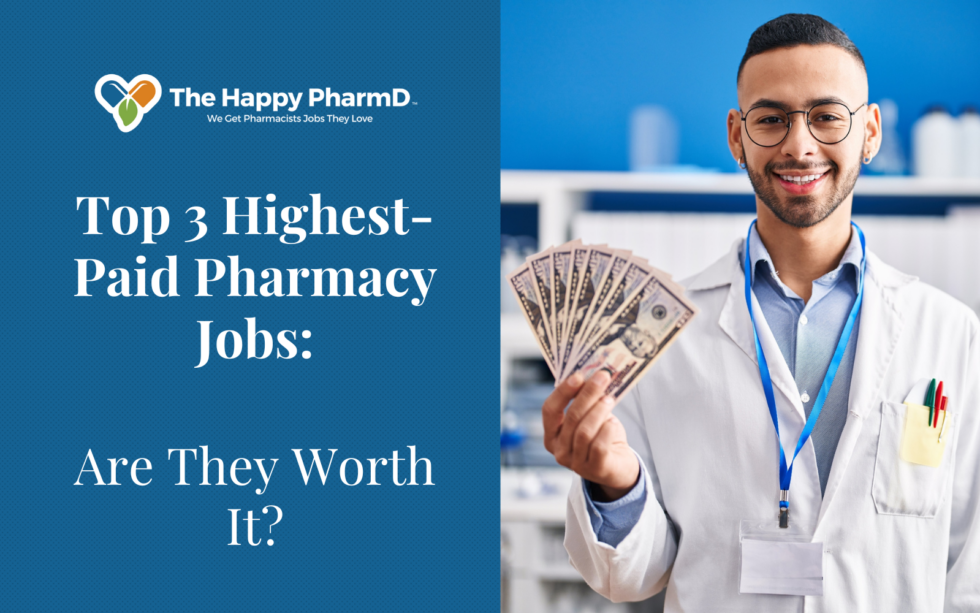 Top 3 Highest-Paid Pharmacy Jobs: Are They Worth It? - The Happy PharmD