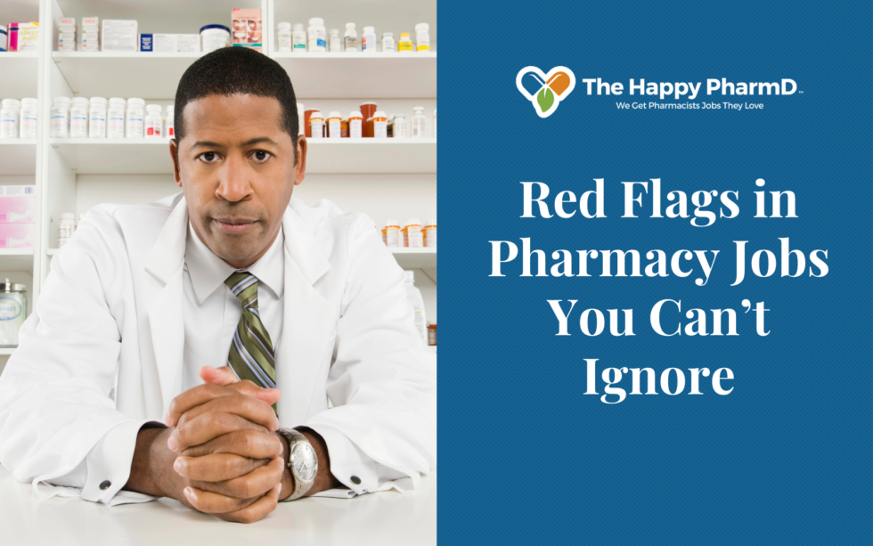Red Flags in Pharmacy Jobs You Can’t Ignore - The Happy PharmD